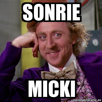 Meme Willy Wonka - sonrie Micki - 25518712