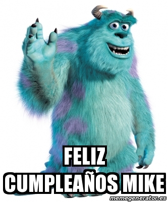 Meme Personalizado - FELIZ CUMPLEAÃ‘OS MIKE - 25520804