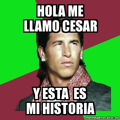 Meme Sergio Ramos - HOLA me llamo cesar Y esta es mi historia - 25528434