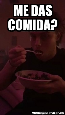 Meme Personalizado - Me das comida? - 25528663