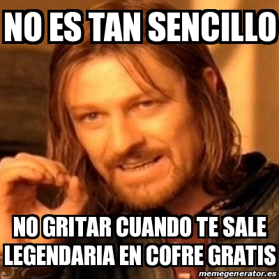 Meme Boromir - no es tan sencillo no gritar cuando te sale legendaria ...
