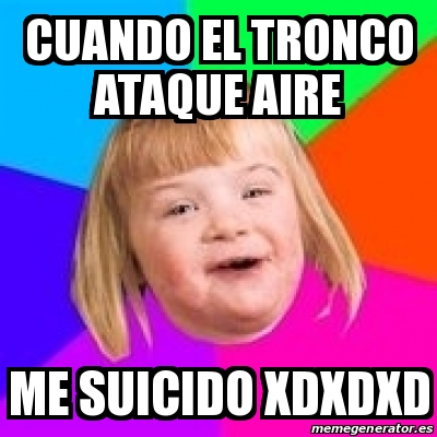 Meme Retard Girl - cuando el tronco ataque aire me suicido xdxdxd ...