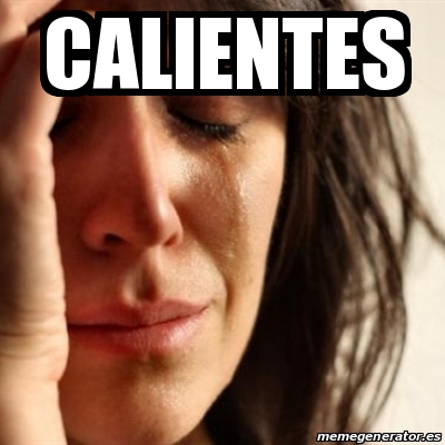 Meme Problems - Calientes - 25530512