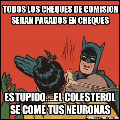 Meme Batman slaps Robin - todos los cheques de comision seran pagados ...
