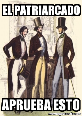 Meme Personalizado - el patriarcado aprueba esto - 25538735