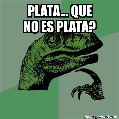 Meme Filosoraptor - Plata... Que no es plata? - 25542674