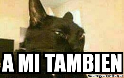 Meme Personalizado - a mi tambien - 25559266