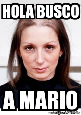 Meme Personalizado - hola busco a mario - 25567202