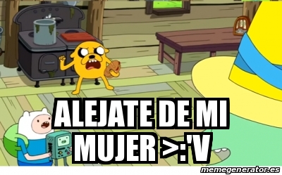 Meme Personalizado - alejate de mi mujer >:'V - 25580802