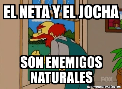 Meme Personalizado - el neta y el jocha son enemigos naturales - 25581133