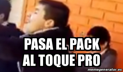 Meme Personalizado - PASA EL PACK AL TOQUE PRO - 25582493