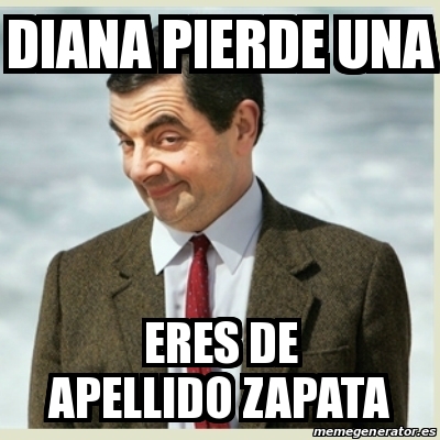 Meme Mr Bean - diana pierde una eres de apellido zapata - 25583379