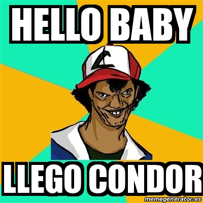 Meme Ash Pedreiro - hello baby llego condor - 25586791