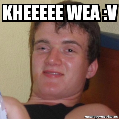 Meme Stoner Stanley - Kheeeee Wea :v - 25063688