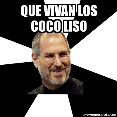 Meme Steve Jobs - que vivan los coco liso - 25604162