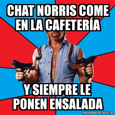 Meme Chuck Norris - chat norris come en la cafeterÃ­a y siempre le ...