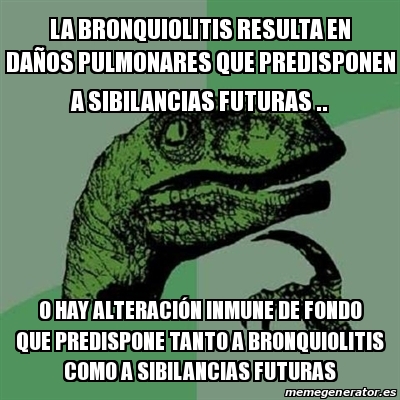 Meme Filosoraptor - LA BRONQUIOLITIS RESULTA EN DAÃ‘OS PULMONARES QUE ...