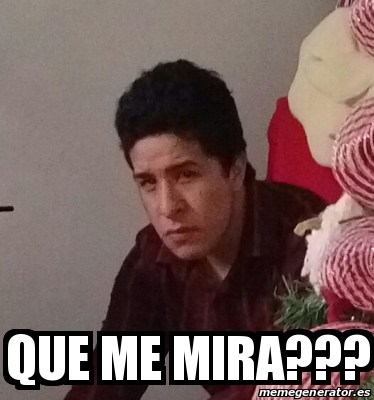 Meme Personalizado - Que me mira??? - 25073803