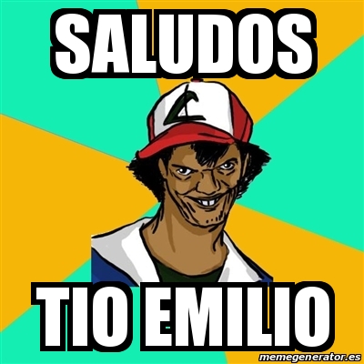 Meme Ash Pedreiro - SALUDOS TIO EMILIO - 25074473