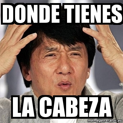 Meme Jackie Chan - donde tienes la cabeza - 25075650