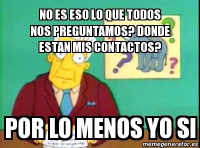 Meme Personalizado - no es eso lo que todos nos preguntamos? donde ...