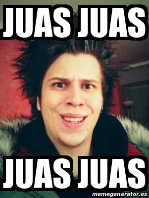 Meme Personalizado - Juas juas Juas juas - 25707713