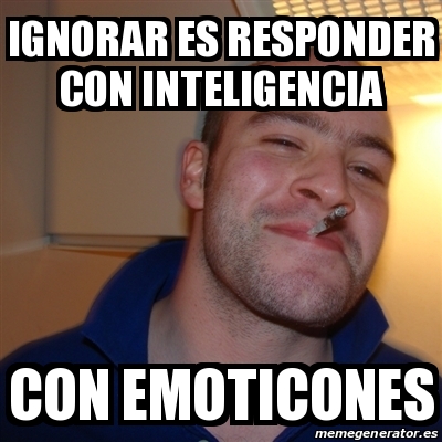 Meme Greg - ignorar es responder con inteligencia con emoticones - 25719738