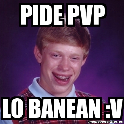 Meme Bad Luck Brian - pide pvp lo banean :V - 25720780