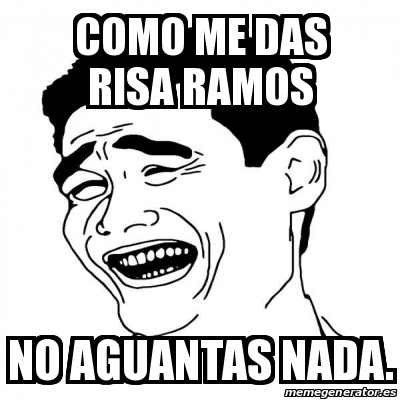 Meme Yao Ming 2 - Como me das risa Ramos No aguantas nada. - 25725986
