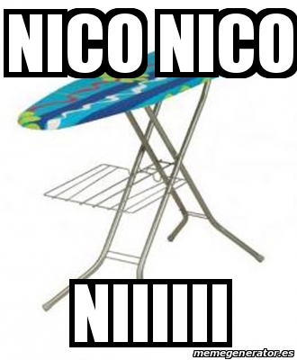 Meme Personalizado - nico nico niiiiii - 25738810