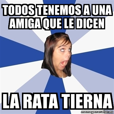 Meme Annoying Facebook Girl - todos tenemos a una amiga que le dicen la ...