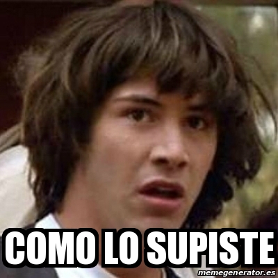 Meme Keanu Reeves - Como lo supiste - 25754738