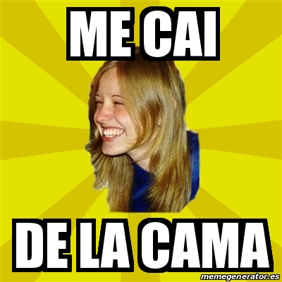 Meme Trologirl - me cai de la cama - 25791367