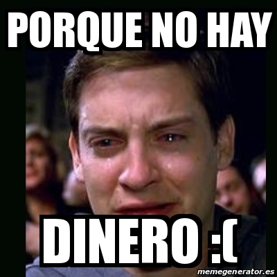 Meme crying peter parker - PoRQUE NO HAY DINERO :( - 25795012