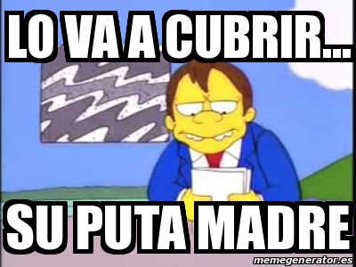 Meme Personalizado - lo va a cubrir... su puta madre - 25795092