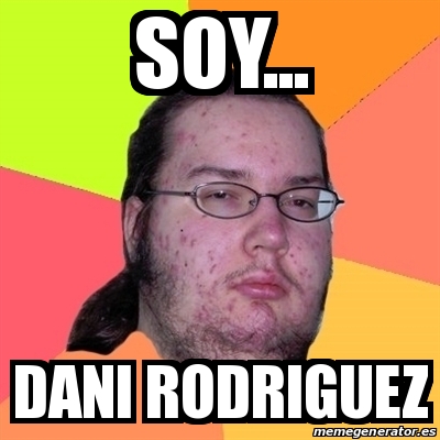 Meme Friki - SOY... DANI RODRIGUEZ - 25087746