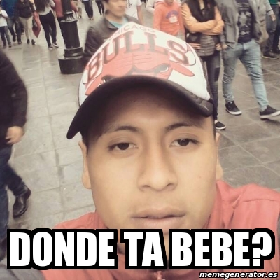 Meme Personalizado - donde ta bebe? - 25811738