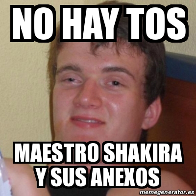 Meme Stoner Stanley - No hay tos Maestro Shakira y sus anexos - 25823577