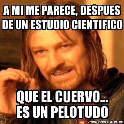 Meme Boromir - A mi me parece, despues de un estudio cientifico Que el ...