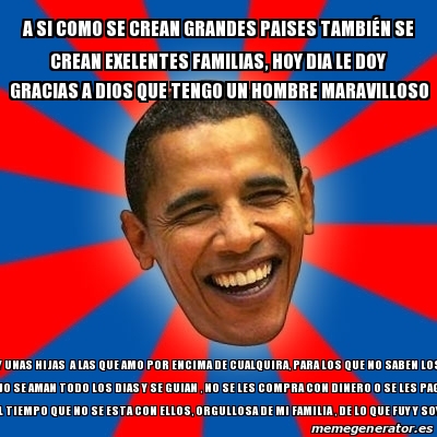 Meme Obama - a si como se crean grandes paises tambiÃ©n se crean ...