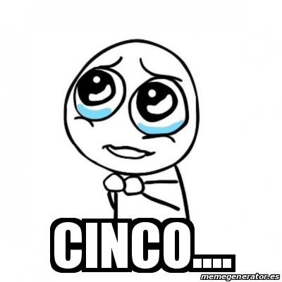 Meme Por favor - Cinco.... - 25835386