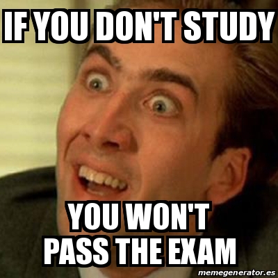 Meme No me digas - iF YOU DON'T STUDY YOU WON'T PASS THE EXAM - 25835512