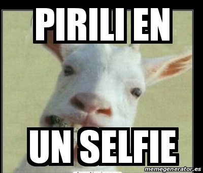 Meme Personalizado - Pirili en Un selfie - 25847052
