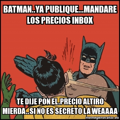 Meme Batman slaps Robin - Batman..ya publique...mandare los precios ...