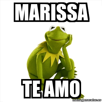 Meme Kermit the frog - Marissa Te amo - 25864048