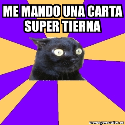 Meme Anxiety Cat - me mando una carta super tierna - 25869161