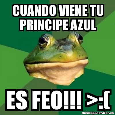 Meme Foul Bachelor Frog - cuando viene tu principe azul es feo ...