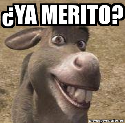 Meme Personalizado - Â¿Ya merito? - 25871364