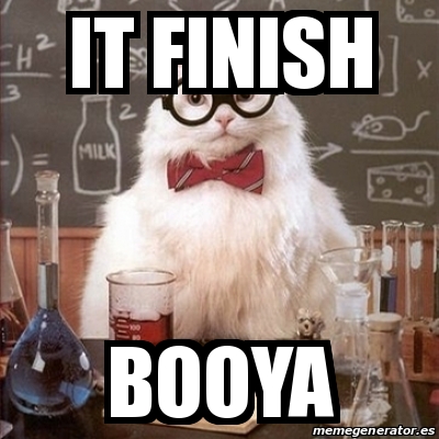 Meme Chemistry Cat - it finish Booya - 25871643