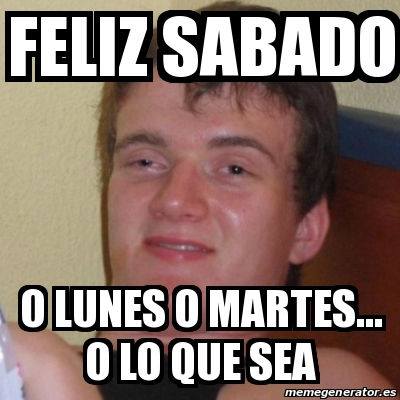 Meme Stoner Stanley - FELIZ SABADO O lunes o martes... O lo que sea ...